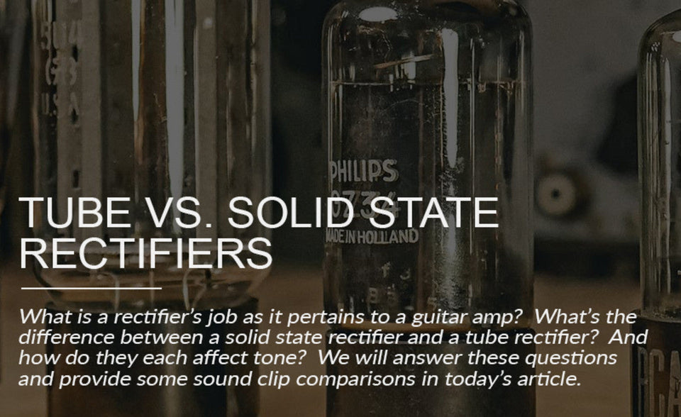 Tube vs. Solid State Rectifiers: What’s the Real Difference – Mojotone